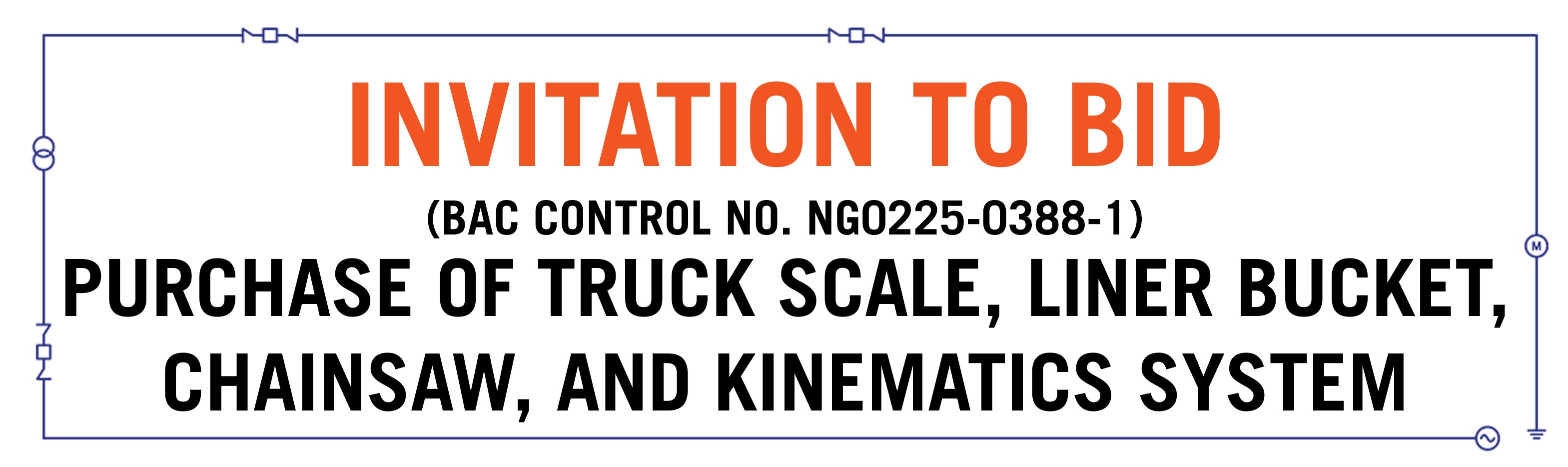 PURCHASE OF TRUCK SCALE, LINER BUCKET, CHAINSAW, AND KINEMATICS SYSTEM ...